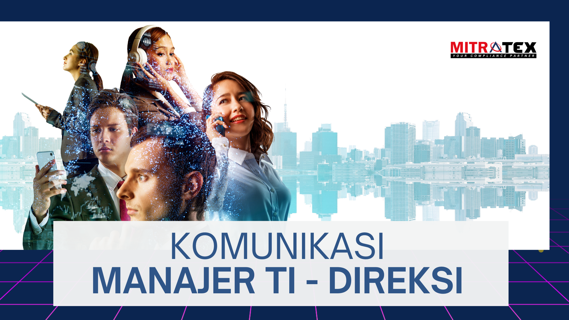 Mitratex Konsultan - Komunikasi Manajer TI – Direksi